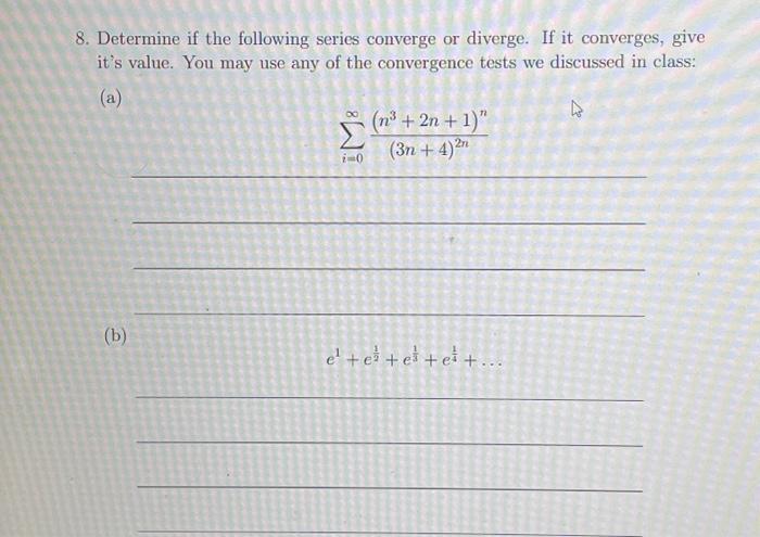 Solved ∑i=0∞(3n+4)2n(n3+2n+1)n8. Determine if the following | Chegg.com