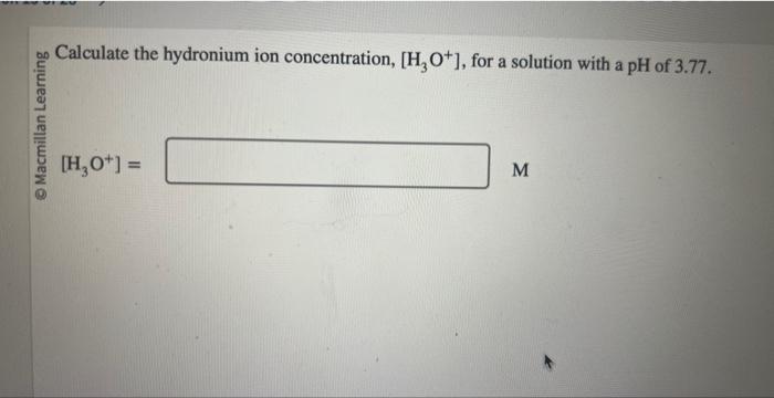 Solved Calculate the hydronium ion concentration, [H3O+], | Chegg.com