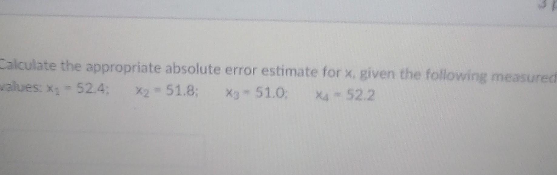 Solved Calculate the appropriate absolute error estimate for | Chegg.com