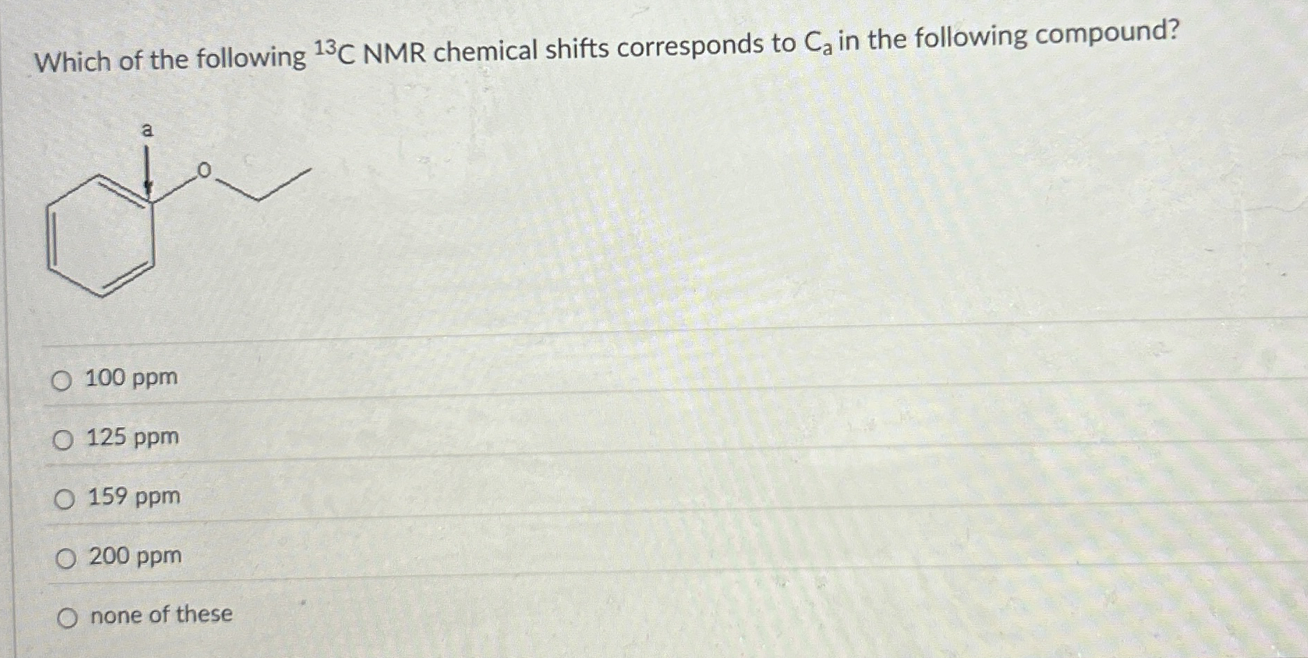Solved Which of the following ?13C ﻿NMR chemical shifts | Chegg.com