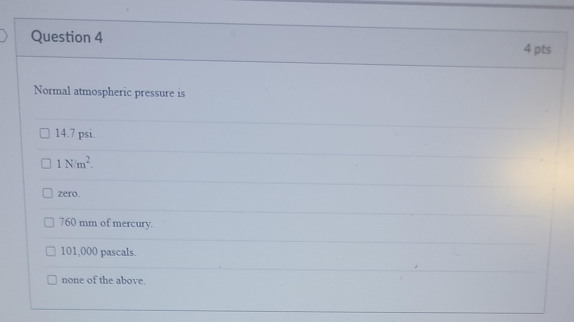 Solved Normal atmospheric pressure is 14.7 psi. 1 N/m2. | Chegg.com
