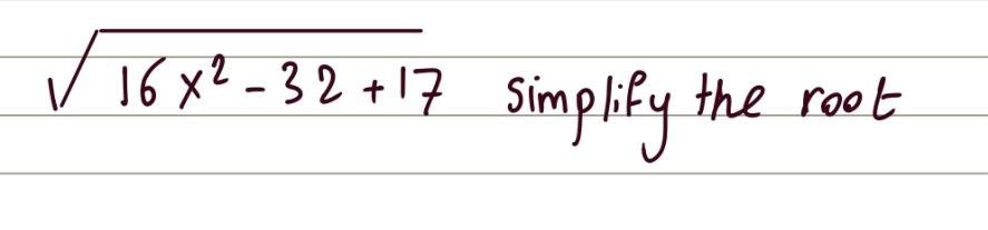 Solved 16x2-32+172 ﻿simplify the root | Chegg.com