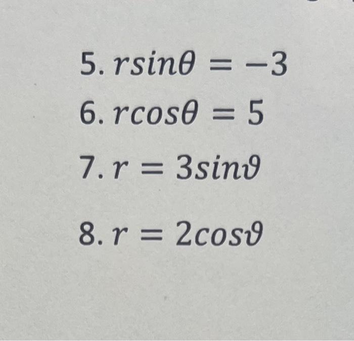 Solved rsinθ=−3 rcosθ=5 r=3sinϑ r=2cosϑ | Chegg.com