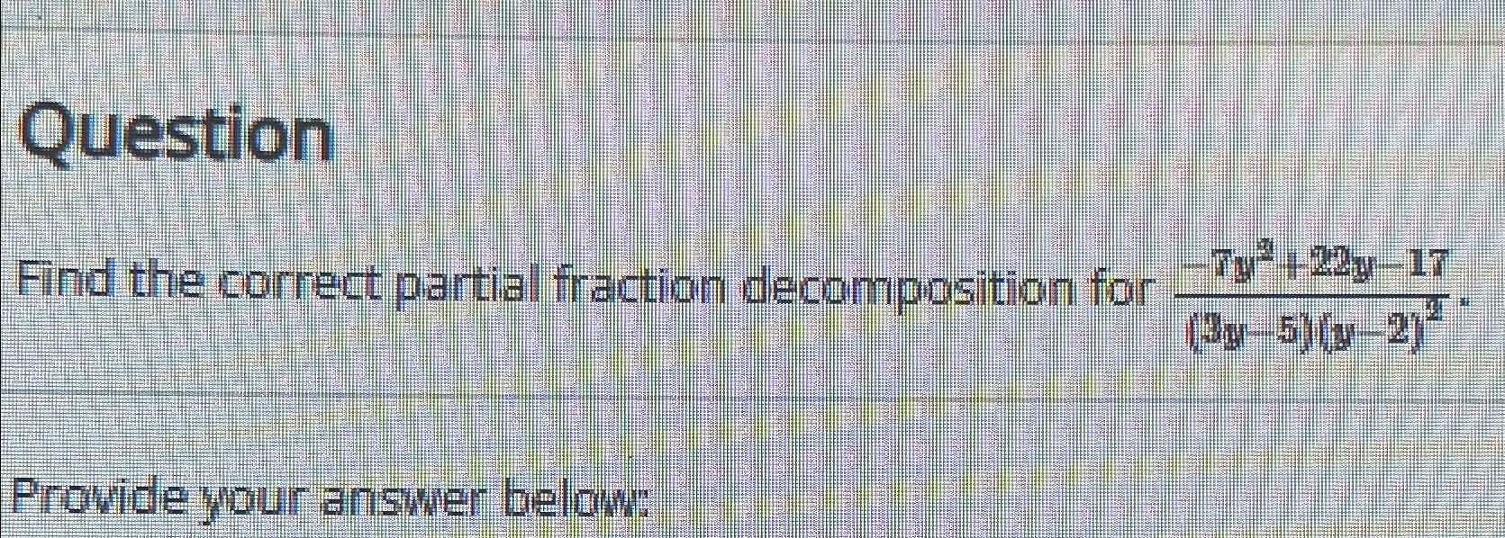 Solved QuestionFind the correct partial fraction | Chegg.com