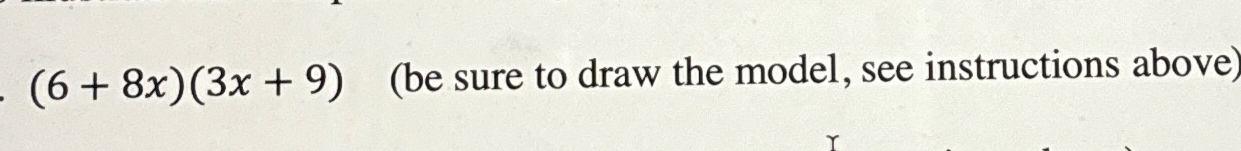 Solved (6+8x)(3x+9) (be sure to draw the model, see | Chegg.com