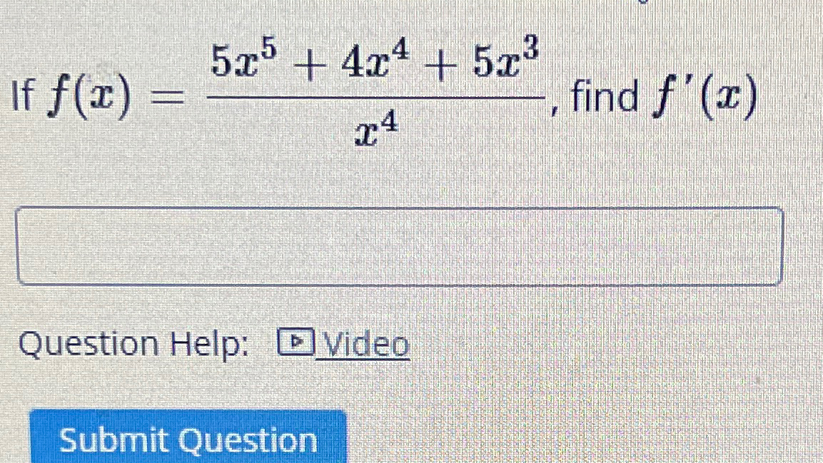 Solved If f(x)=5x5+4x4+5x3x4, ﻿find f'(x)Question Help: | Chegg.com