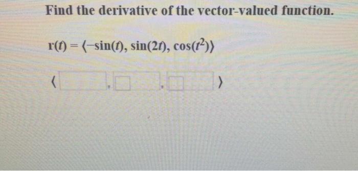Solved Find the derivative of the vector-valued function. | Chegg.com