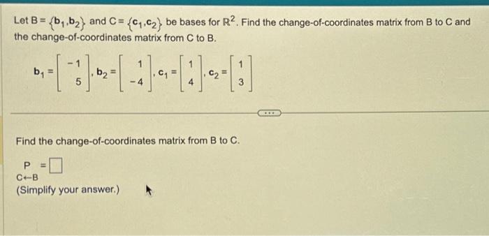 Solved Let B={b1,b2} and C={c1,c2} be bases for R2. Find the | Chegg.com