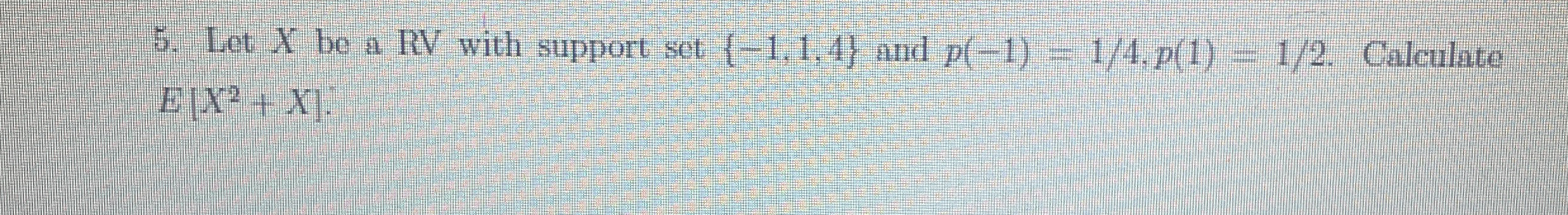 Solved Let x ﻿be a RV with support set {-1,1,4} ﻿and | Chegg.com