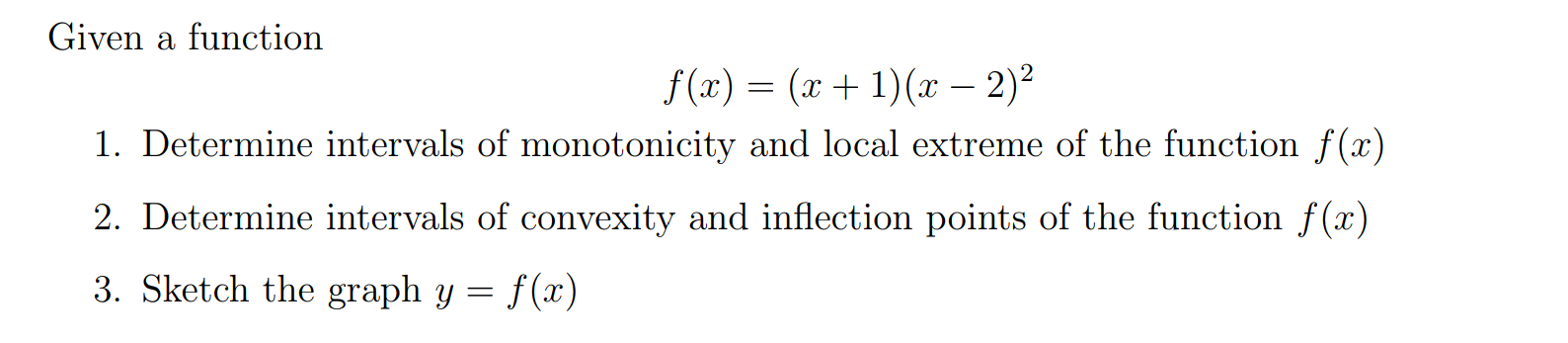 Solved Given a function f(x)=(x+1)(x−2)2 1. Determine | Chegg.com