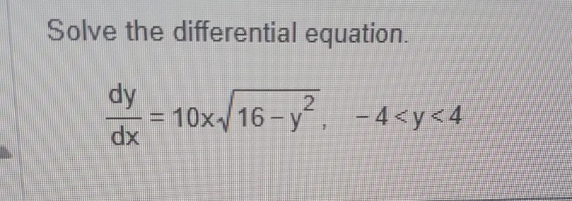 Solved Solve the differential equation.dydx=10x16-y22,-4 | Chegg.com