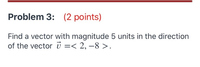 Solved Problem 3: (2 points) Find a vector with magnitude 5 | Chegg.com