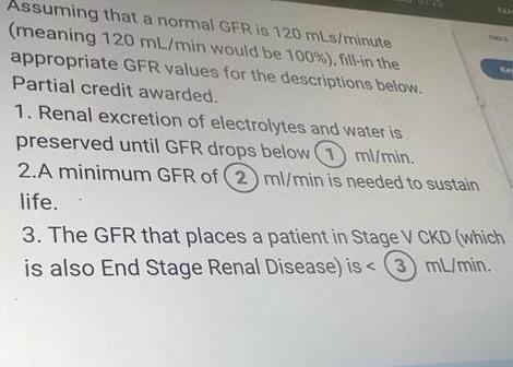 Solved Assuming that a normal GFR is 120 mL/minute (meaning | Chegg.com