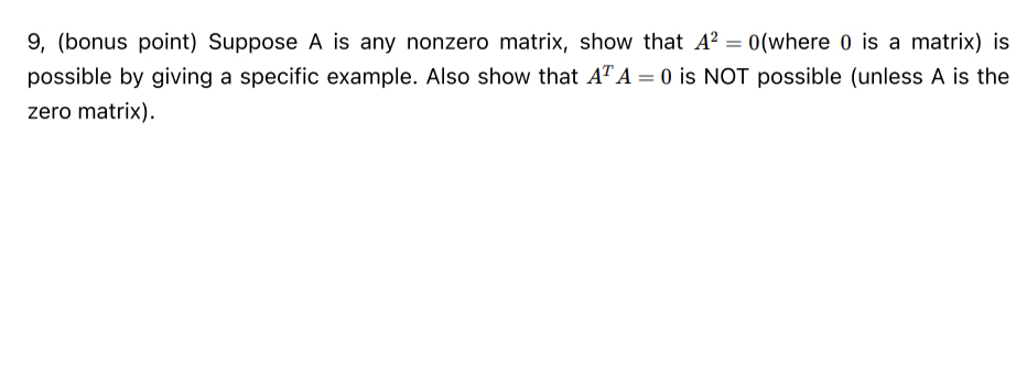 Solved 9, (bonus point) ﻿Suppose A ﻿is any nonzero matrix, | Chegg.com