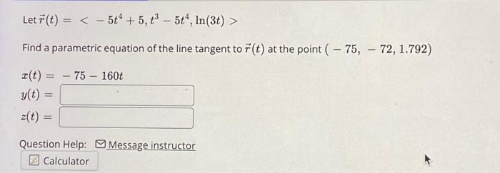 Solved Let r(t)= −5t4+5,t3−5t4,ln(3t) Find a parametric | Chegg.com