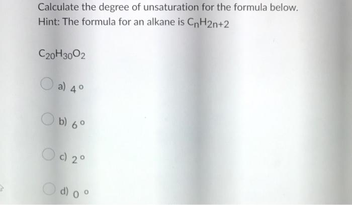 Solved Calculate the degree of unsaturation for the formula | Chegg.com