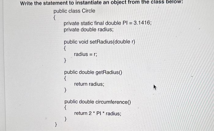 Solved Vrite the statement to instantiate an object from the | Chegg.com