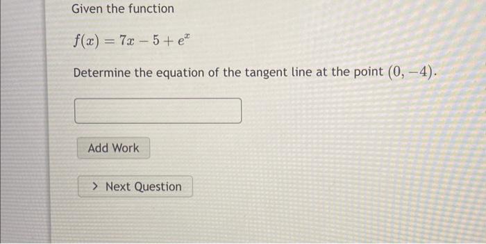 Solved Given the function f(x)=7x−5+ex Determine the | Chegg.com