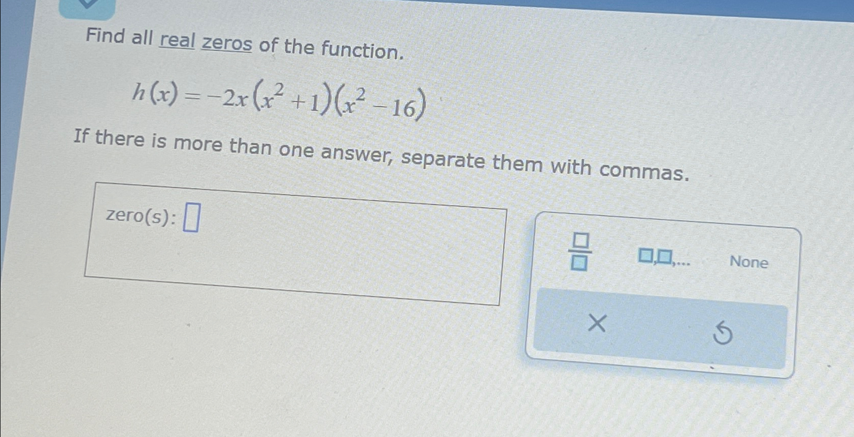 Solved Find all real zeros of the | Chegg.com