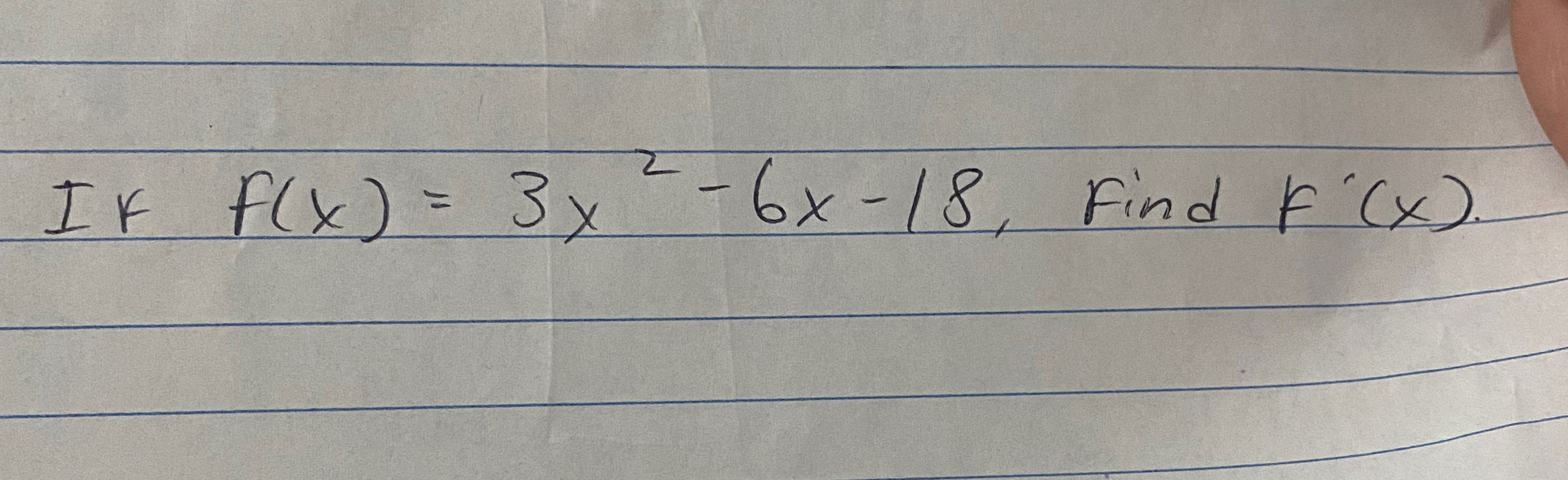 Solved If f(x)=3x2-6x-18, ﻿find f'(x) | Chegg.com