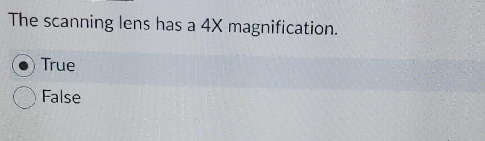 The scanning lens has a 4X magnification. True False | Chegg.com