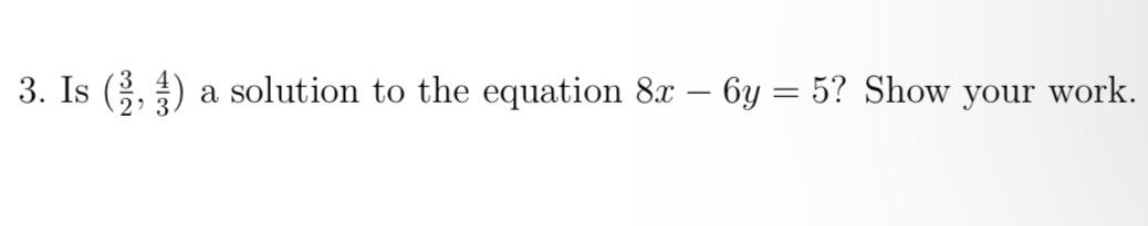 Solved Is (32,43) ﻿a solution to the equation 8x-6y=5 ? | Chegg.com