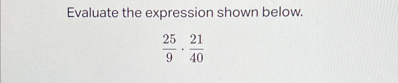 Solved Evaluate the expression shown below.259*2140 | Chegg.com