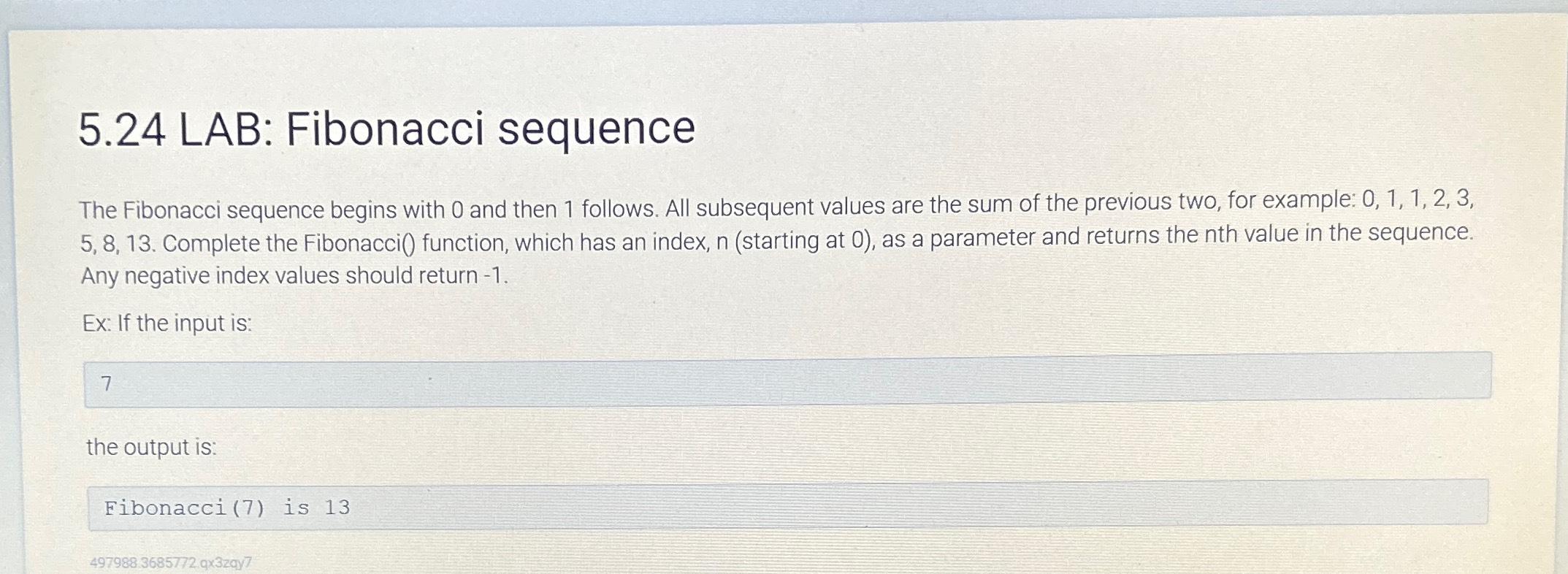 Solved 5.24 LAB: Fibonacci sequenceThe Fibonacci sequence | Chegg.com Solved 5.24 LAB: Fibonacci sequenceThe Fibonacci sequence | Chegg.com