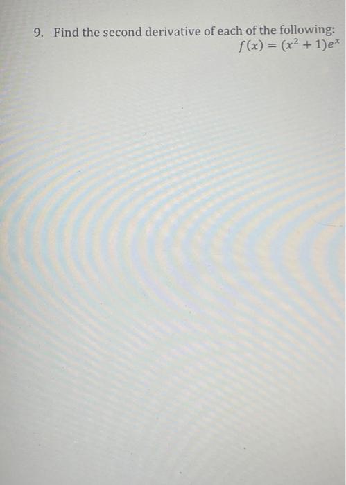 Solved 9. Find the second derivative of each of the | Chegg.com