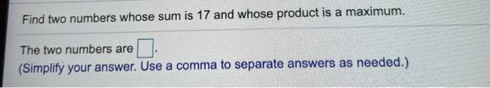 Solved Find two numbers whose sum is 17 and whose product is | Chegg.com