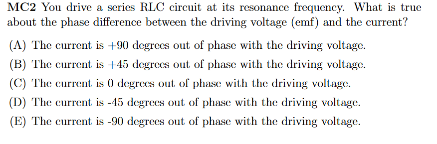 Solved MC2 ﻿You drive a series RLC circuit at its resonance | Chegg.com