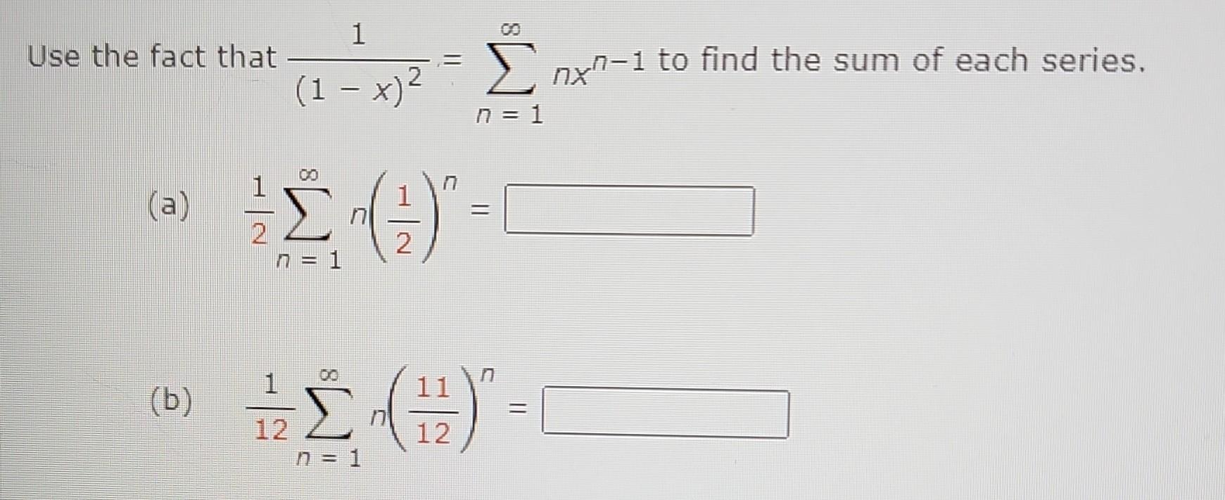 Solved Use the fact that (1−x)21=∑n=1∞nxn−1 to find the sum | Chegg.com