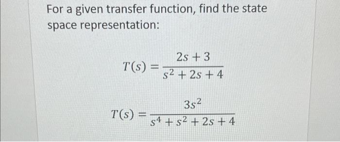 Solved For a given transfer function, find the state space | Chegg.com