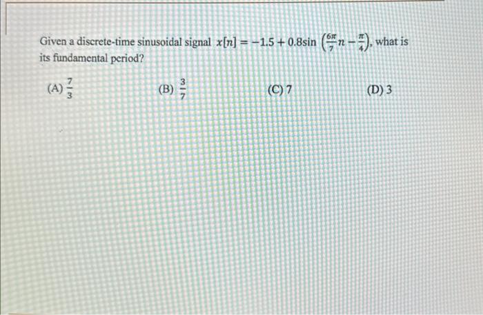 Solved Given a discrete-time sinusoidal signal | Chegg.com