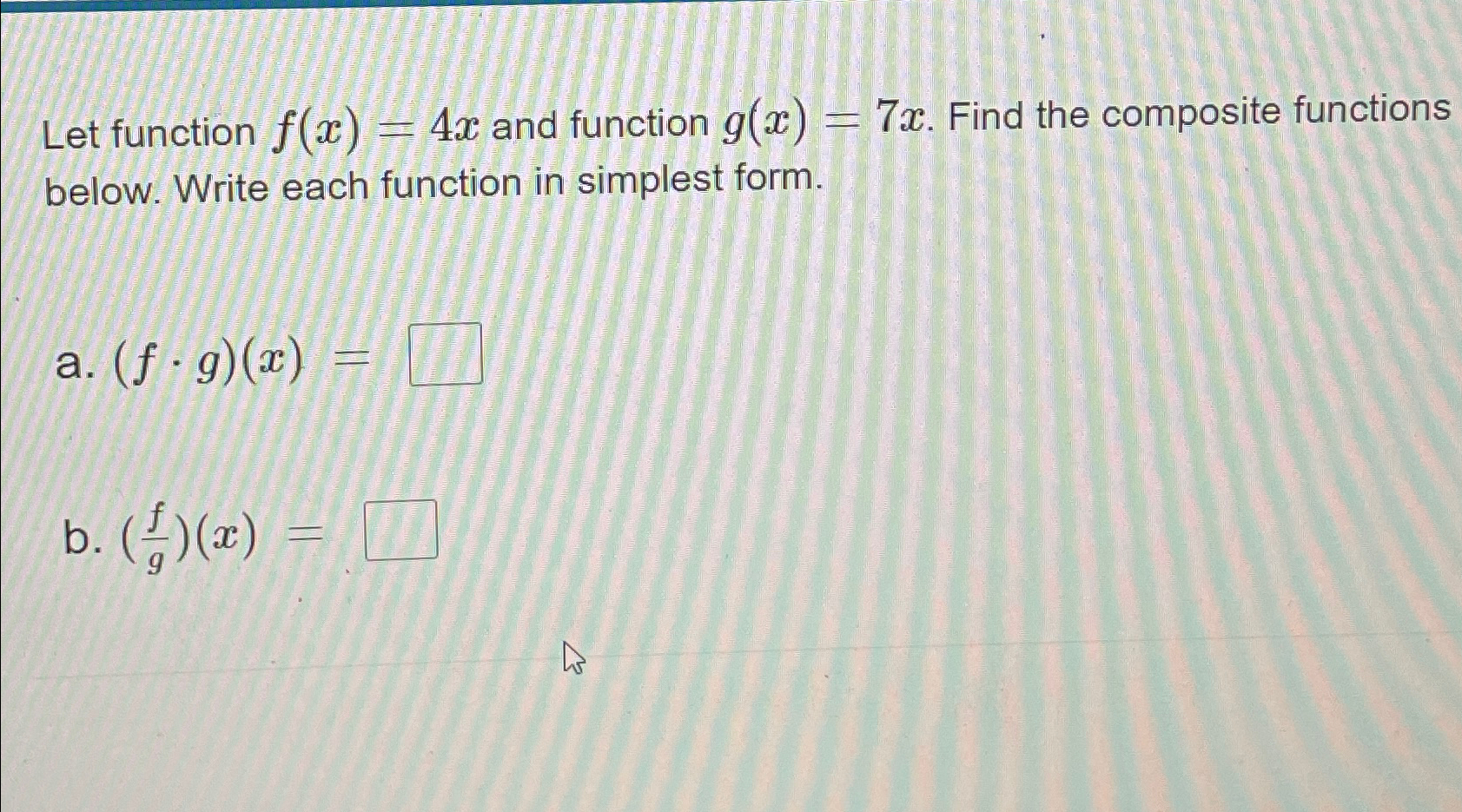 Solved Let function f(x)=4x ﻿and function g(x)=7x. ﻿Find the | Chegg.com
