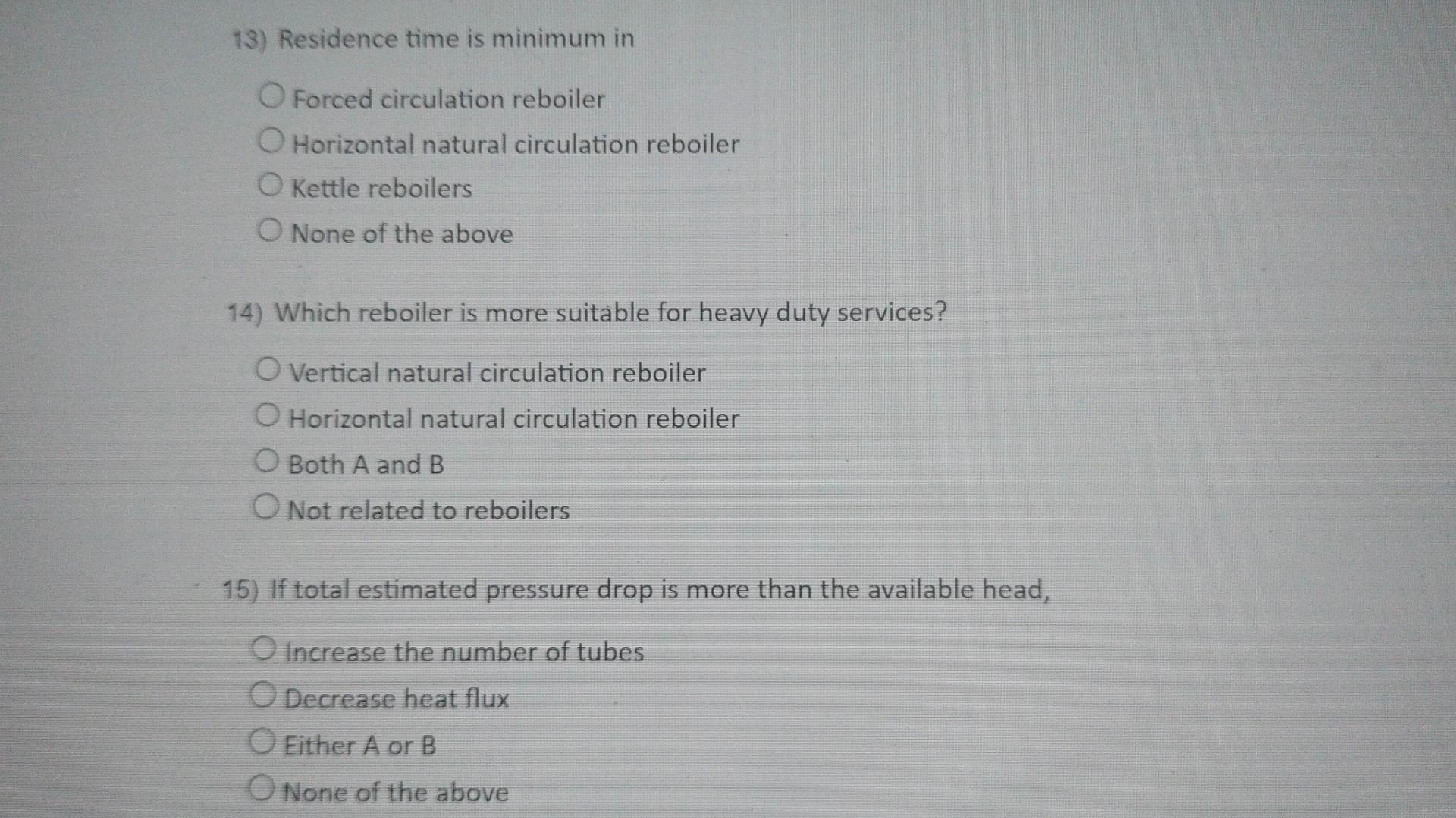Solved 13) Residence time is minimum in Forced circulation | Chegg.com