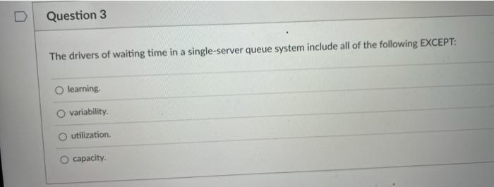 Solved Question 3 The Drivers Of Waiting Time In A 