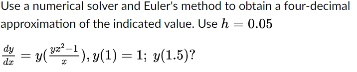 Solved Use A Numerical Solver And Eulers Method To Obtain A 7989