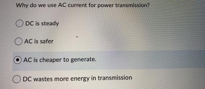 Solved Why do we use AC current for power transmission? DC | Chegg.com