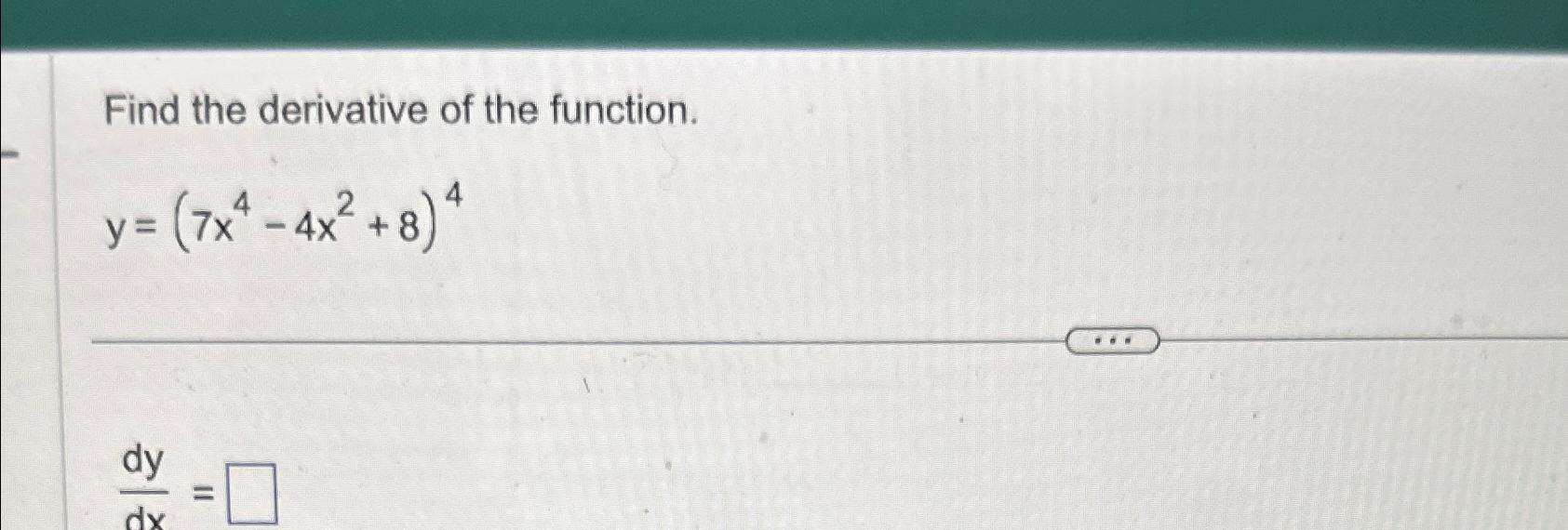Solved Find the derivative of the | Chegg.com