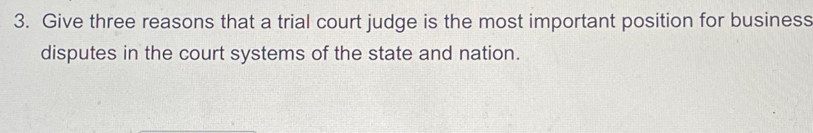 Solved Give three reasons that a trial court judge is the | Chegg.com