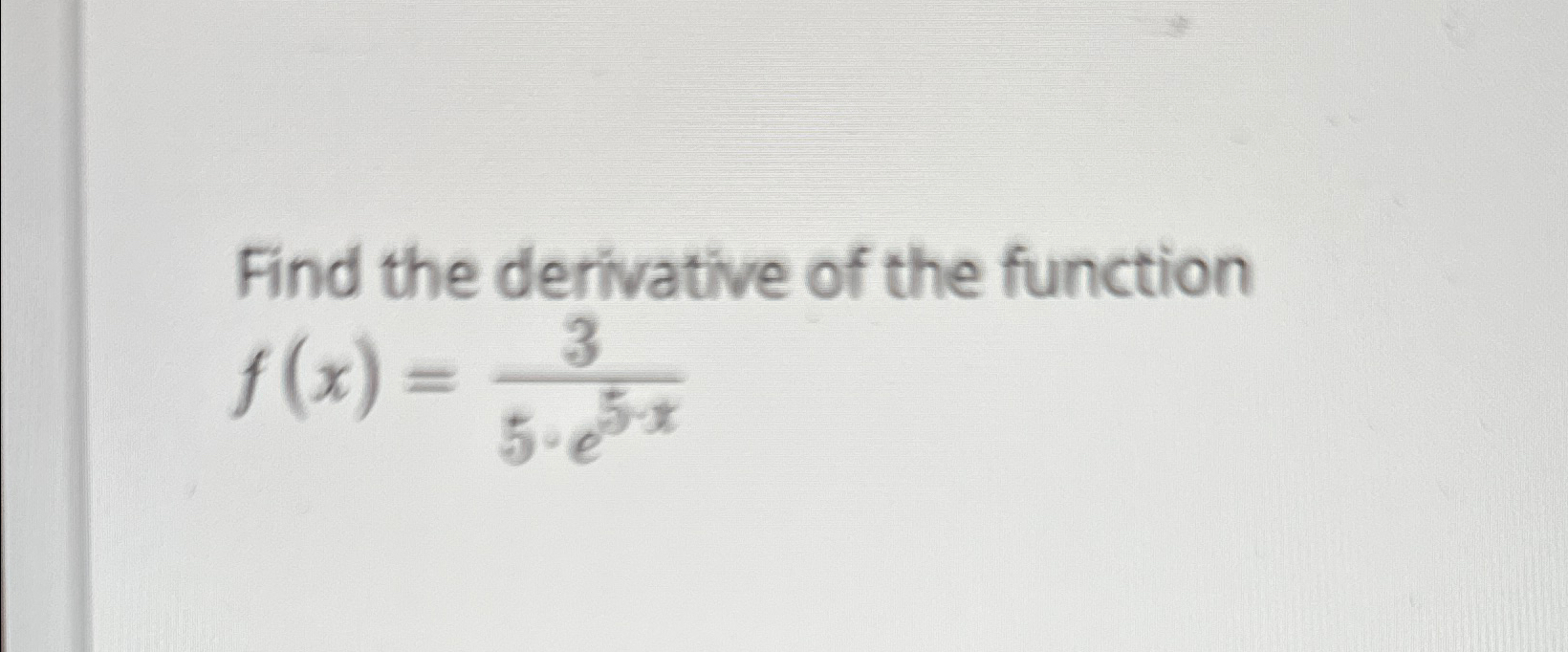 Solved Find the derivative of the functionf(x)=35*e5-x | Chegg.com
