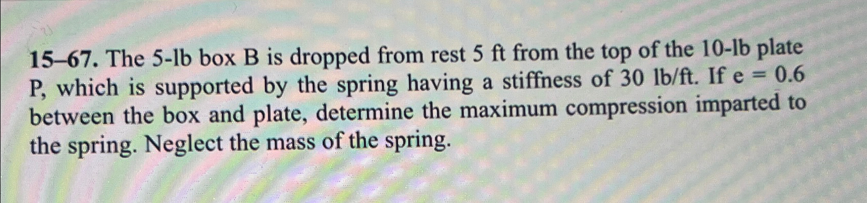 Solved 15-67. ﻿The 5-lb ﻿box B ﻿is dropped from rest 5ft | Chegg.com