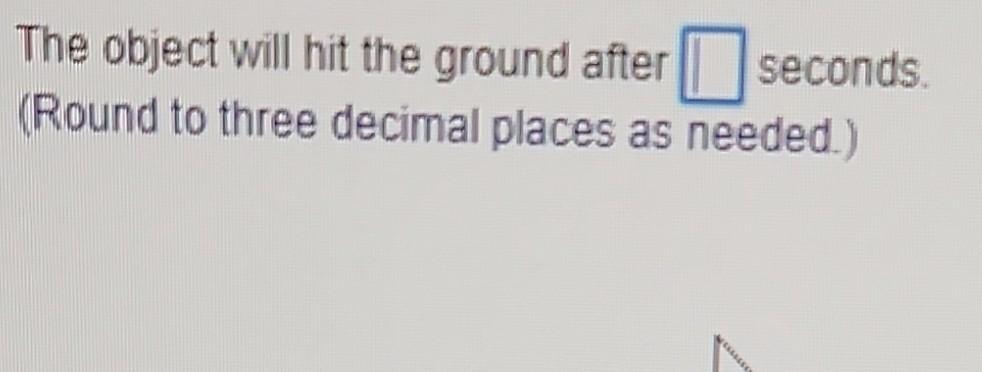 Solved The object will hit the ground after seconds. (Round | Chegg.com
