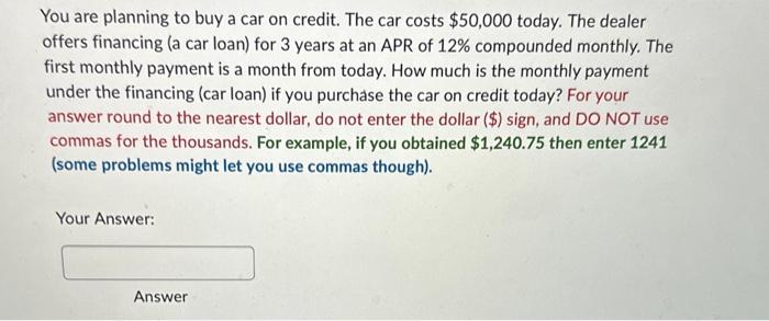 Solved You are planning to buy a car on credit. The car | Chegg.com