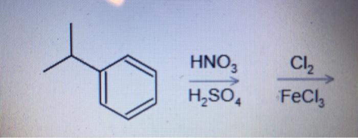 Solved HNO, H,SO Cl2 FeCl3 | Chegg.com