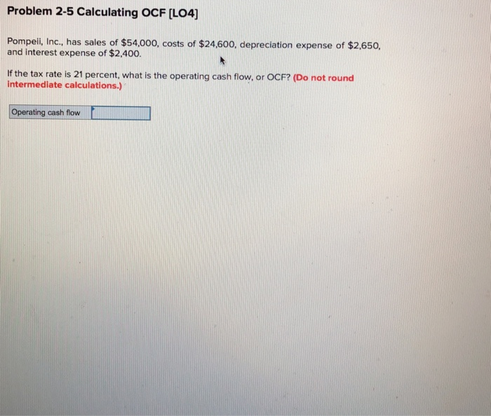 Solved Problem 2-5 Calculating OCF [L04] Pompeii, Inc., has | Chegg.com