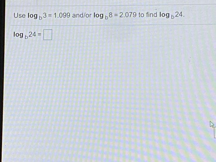Solved Use log 3 = 1.099 and/or log 8 = 2.079 to find log | Chegg.com