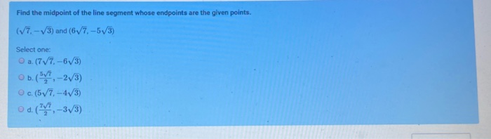 Solved Find the midpoint of the line segment whose endpoints | Chegg.com