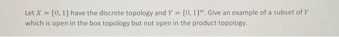 Solved Let X={0,1} have the discrete topology and Y={0,1}ω. | Chegg.com